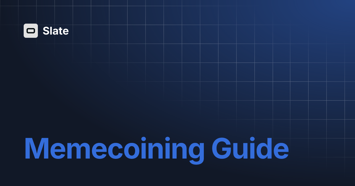Memecoining Guide | Slate